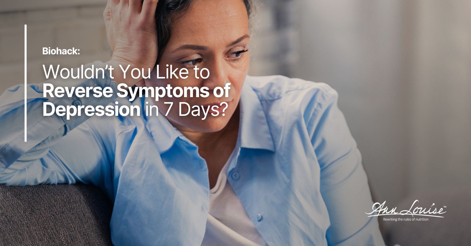 Wouldn’t You Like to Reverse Symptoms of Depression in 7 Days? - Ann ...